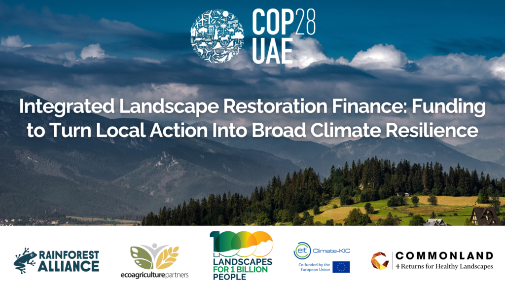COP 28 Event: Integrated Landscape Restoration Finance: Funding to Turn ...
