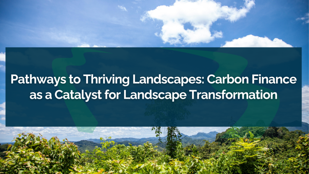 Carbon Finance as a Catalyst for Integrated Landscape Transformation ...